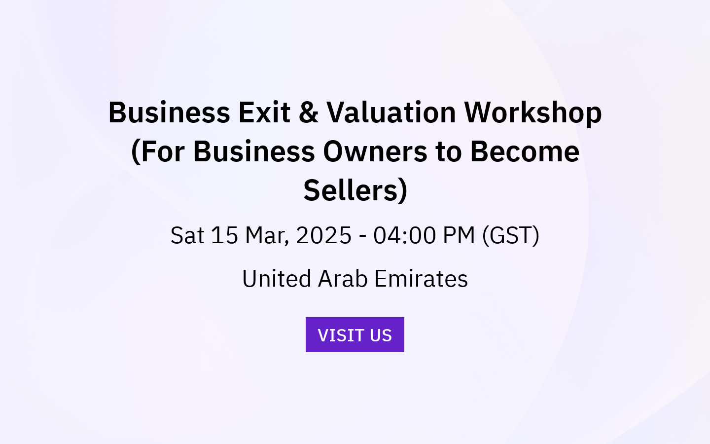 Business Exit & Valuation Workshop (For Business Owners to Become Sellers)